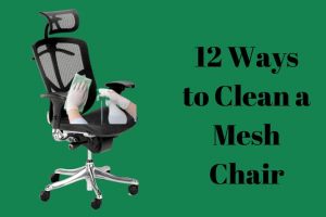 How to Clean a Mesh Chair? 12 Ways to Clean | Latest Chairs